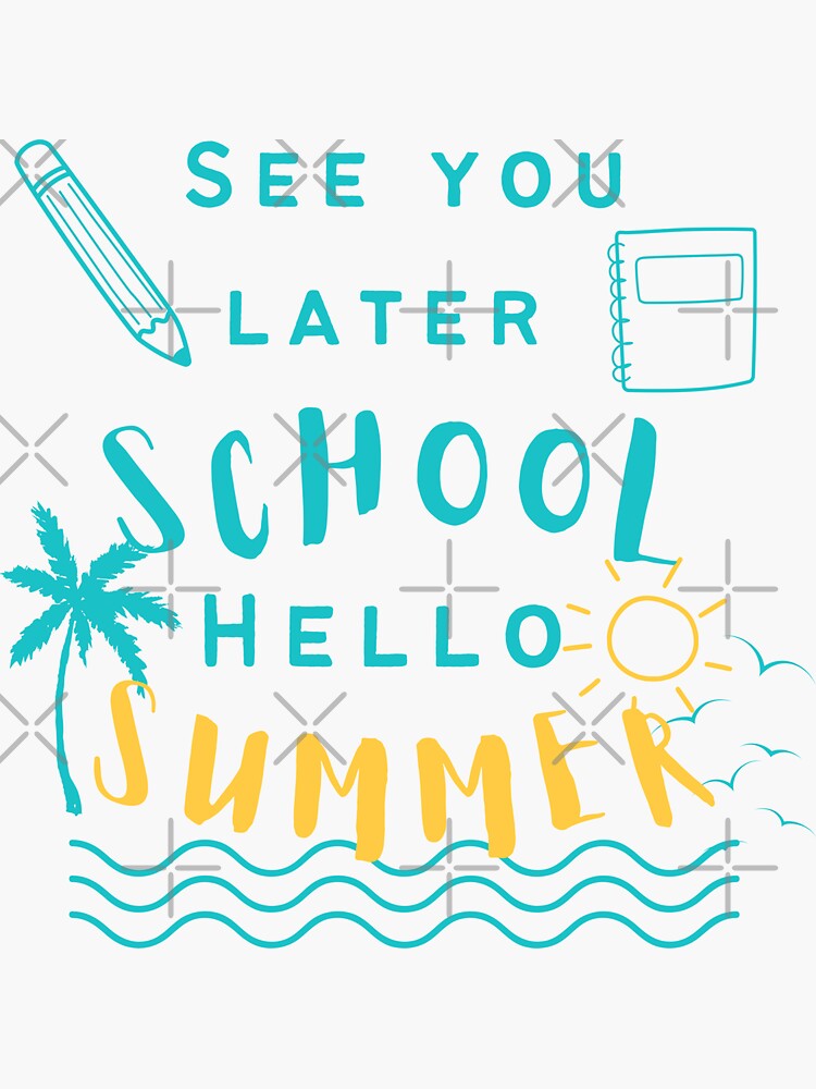 "See You Later School Hello Summer" Sticker for Sale by theunico ...