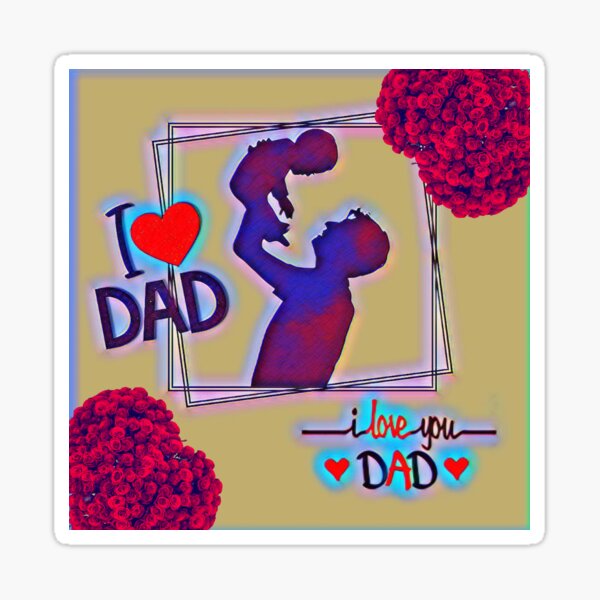 " I love you dad, " Sticker for Sale by ghostart32 | Redbubble