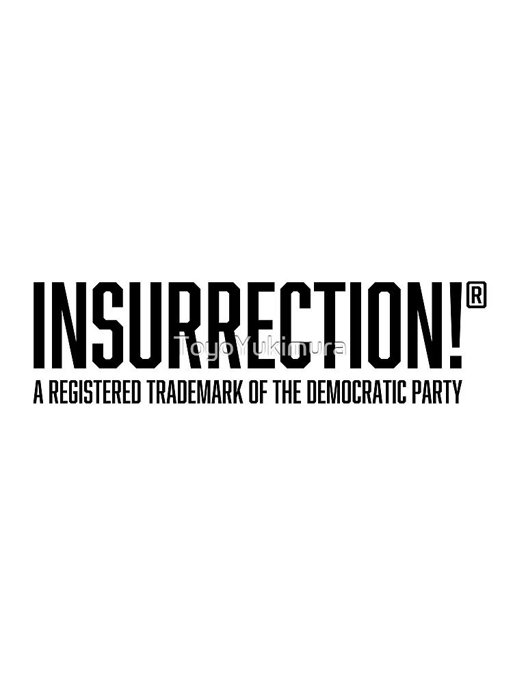 "Insurrection! • a registered trademark of the Democratic Party" Poster ...