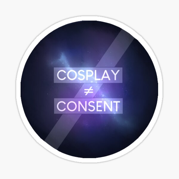 "Cosplay is not Consent" Sticker for Sale by RivalMythos | Redbubble