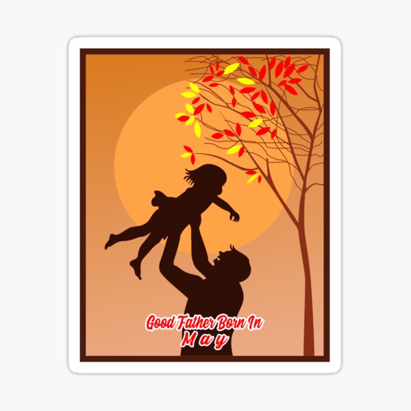 "Good Father Born In May - good father" Sticker for Sale by frestshop ...