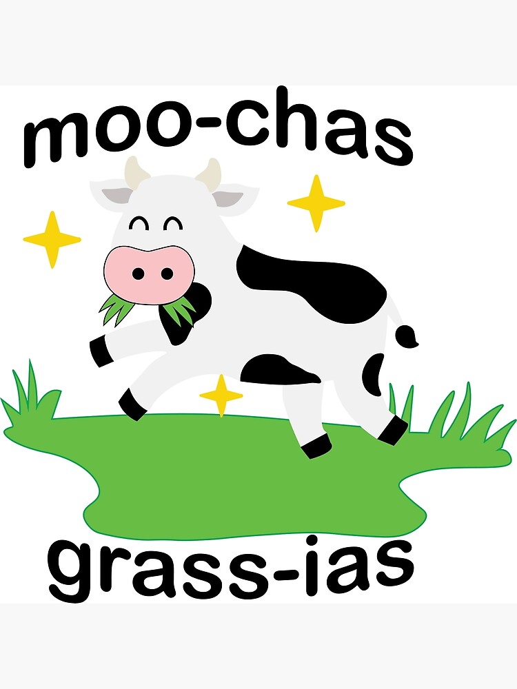 "Moo-chas Grass-ias (Muchas Gracias) " Poster for Sale by ...