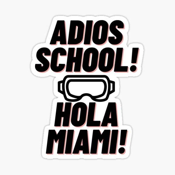 "Adios School! Hola Miami!" Sticker for Sale by boomantique | Redbubble