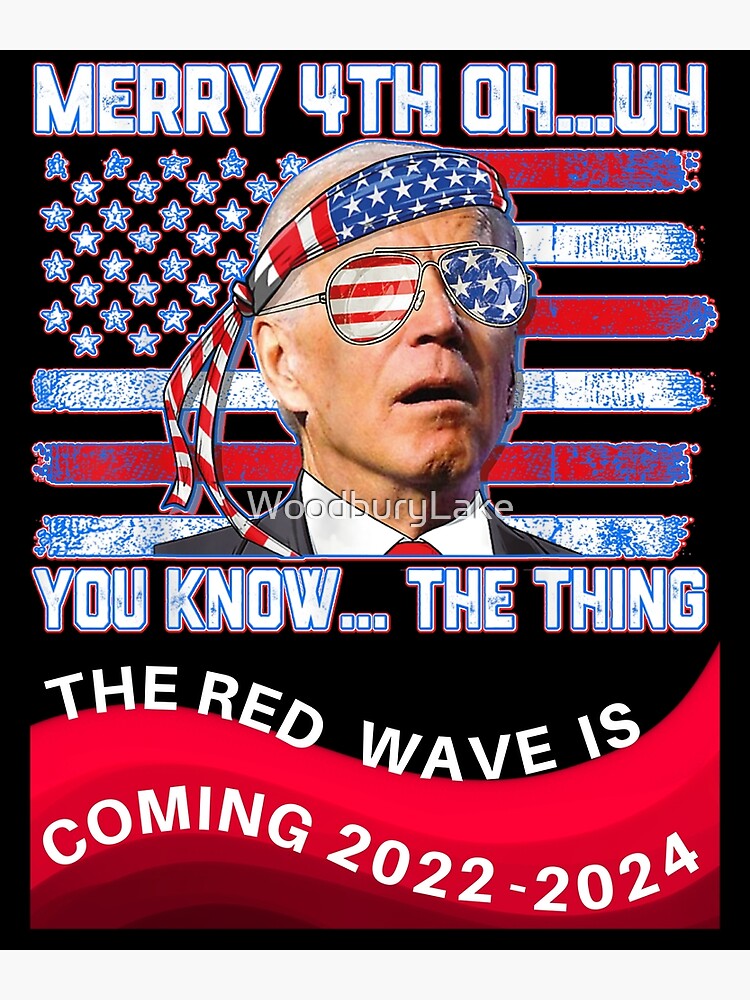 "Happy 4th Of You Know The Thing The Red Wave Is Coming " Poster for ...