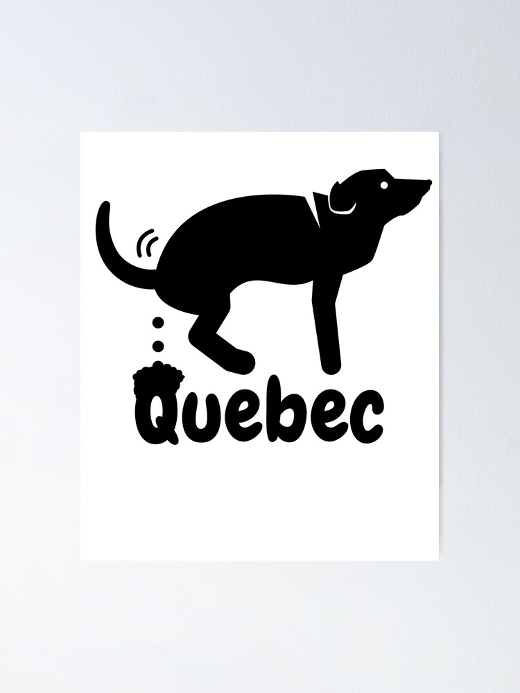 "Quebec Dog Pooping" Poster for Sale by KomarDesigns | Redbubble