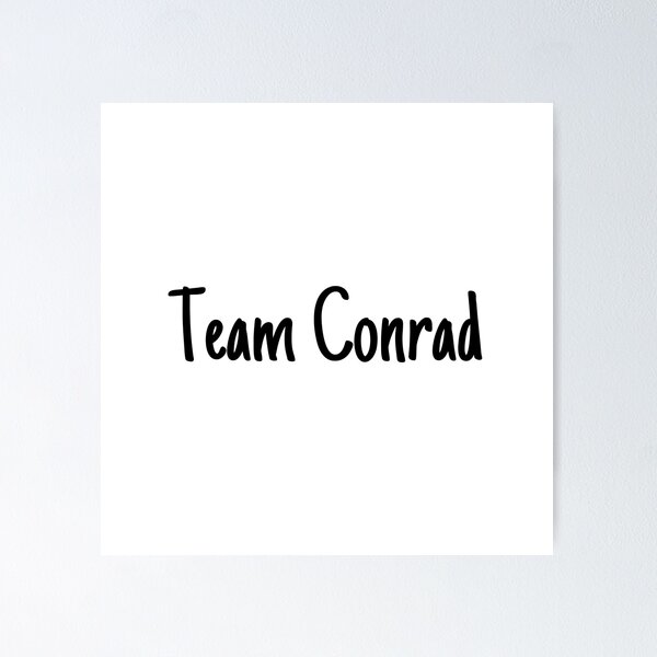 "Team Conrad " Poster for Sale by AMELA315 | Redbubble