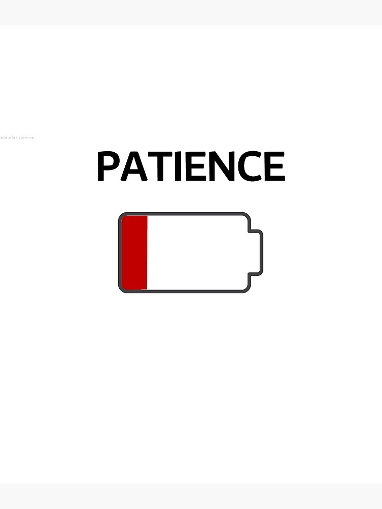"Patience Low Battery Essential T-Shirt" Poster for Sale by Sound-Of ...