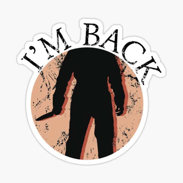 "i am back -michael myers Classic" Sticker for Sale by hg49bn | Redbubble