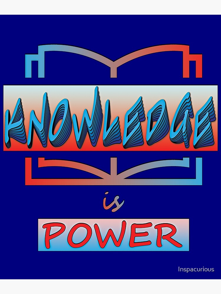 "Knowledge is power - Informative " Poster for Sale by Inspacurious ...