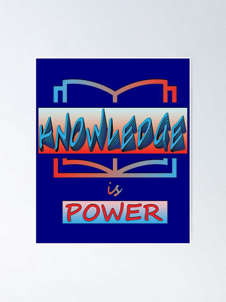 "Knowledge is power - Informative " Poster for Sale by Inspacurious | Redbubble