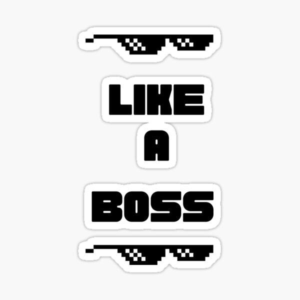 "Like A Boss" Sticker for Sale by Lighty-Designs | Redbubble