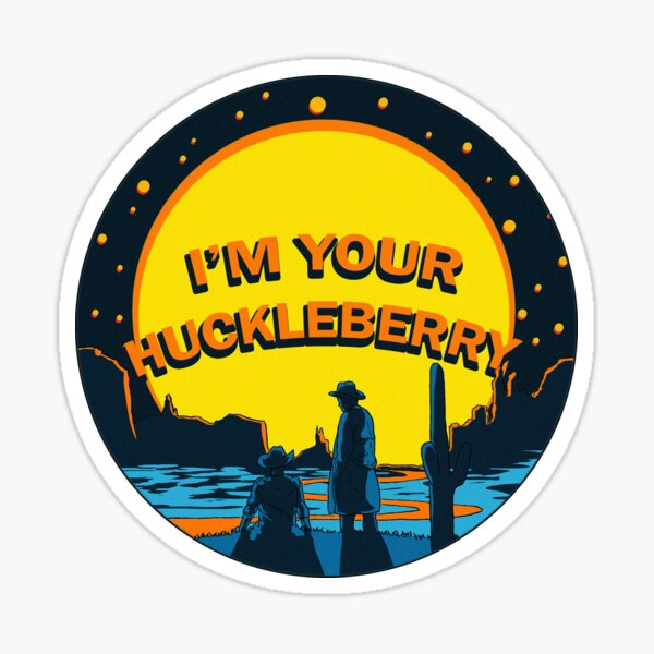 "I'm your huckleberry" Sticker for Sale by castyel | Redbubble