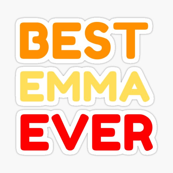"Best Emma Ever" Sticker for Sale by MrTsTshirts | Redbubble