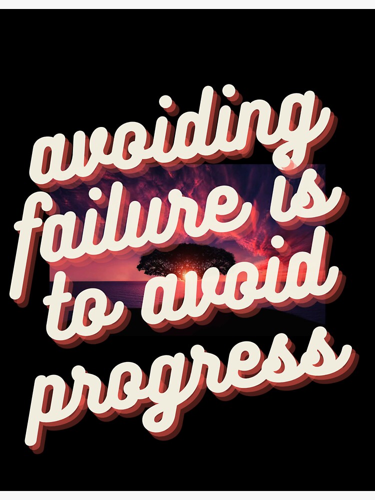 "Avoiding failure is to avoid progress" Sticker for Sale by Monpassion ...