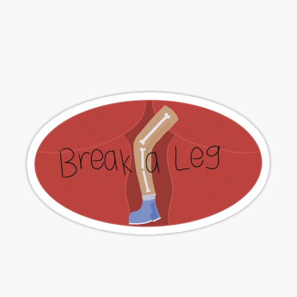 "Break A Leg Theater Design" Sticker for Sale by MS-ART-00 | Redbubble