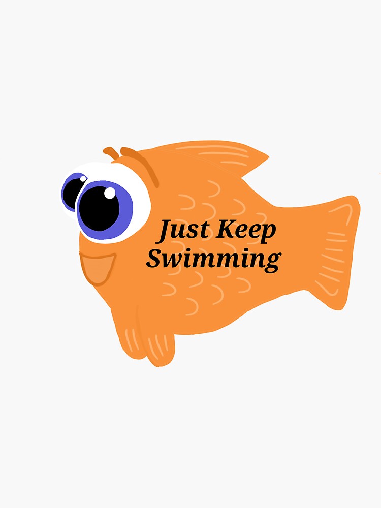 "Just Keep Swimming Fish Design" Sticker for Sale by MS-ART-00 | Redbubble