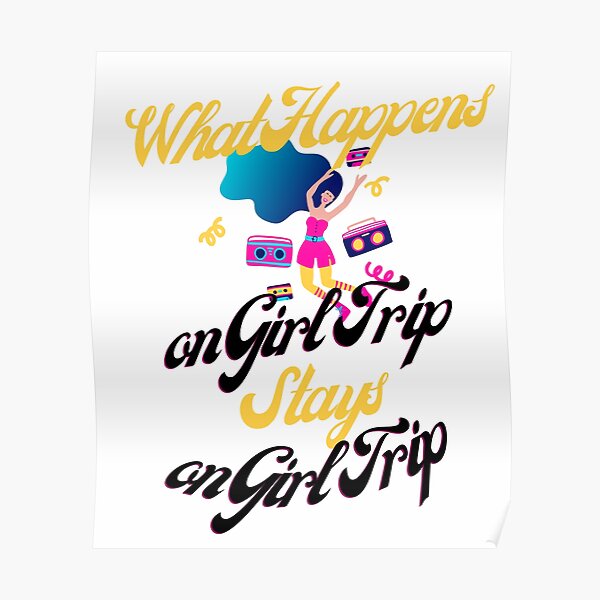 "what happens on girls trip stays on girls trip ,Girls Weekend Trip ...