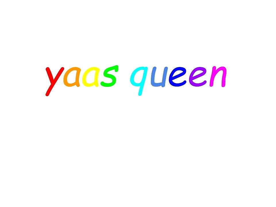 "yaas queen" by theyeetyeetshop | Redbubble