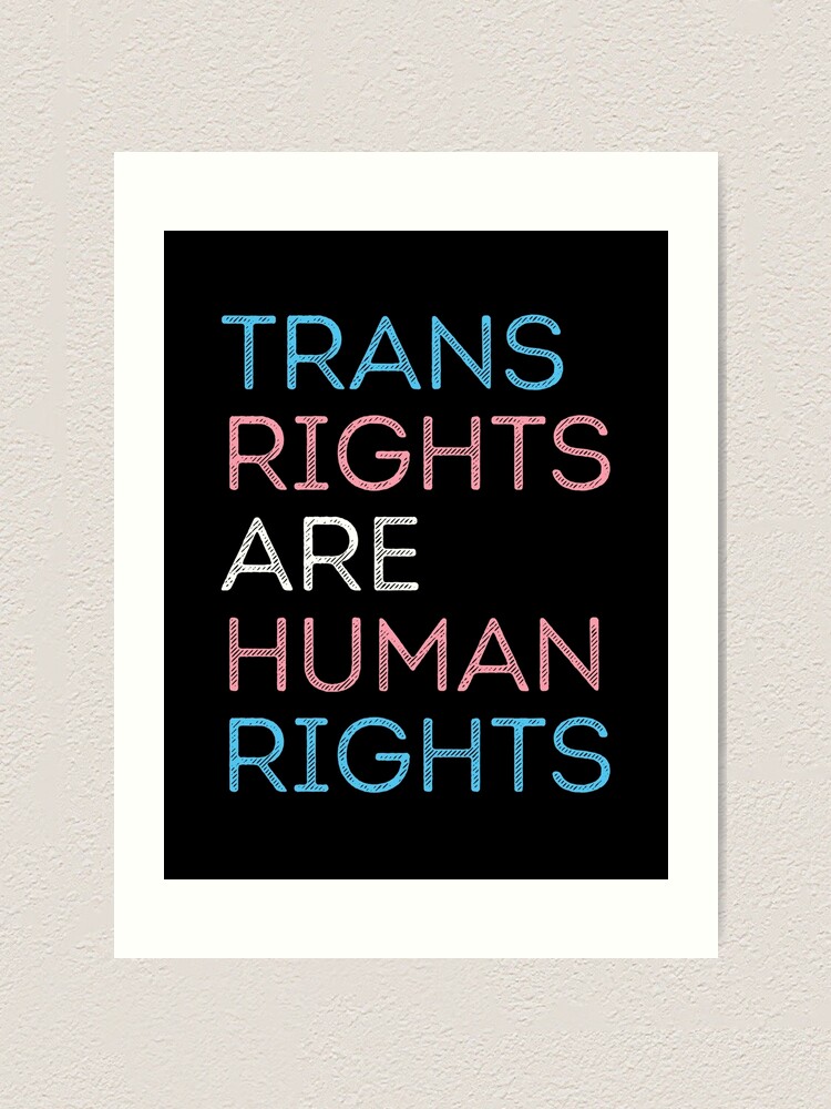 "Trans Rights Are Human Rights. Transgender Pride" Art Print for Sale ...