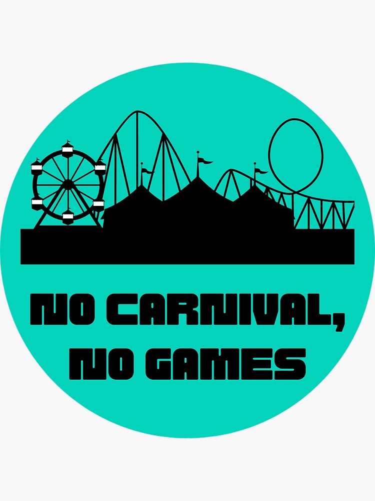 "No Carnival, No Games" Sticker for Sale by designsbyemma0 | Redbubble
