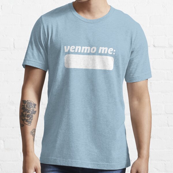"Venmo Me" T-shirt for Sale by atoprac59 | Redbubble | venmo t-shirts ...