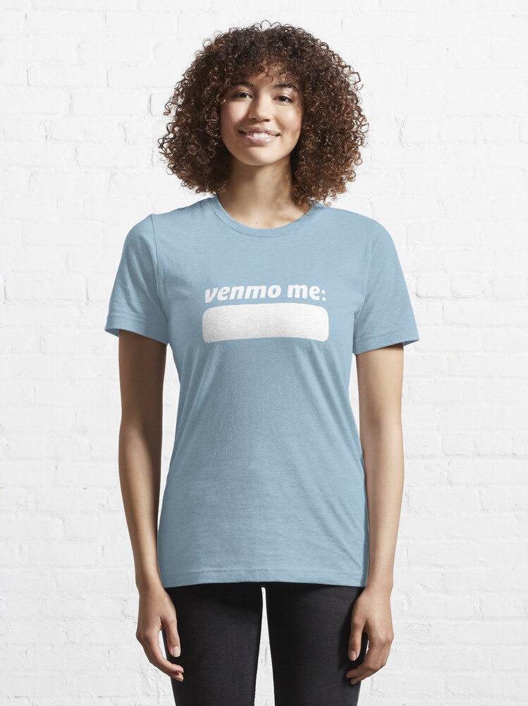 "Venmo Me" T-shirt for Sale by atoprac59 | Redbubble | venmo t-shirts ...