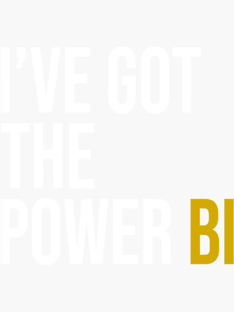 "I've got the power BI" Sticker for Sale by Catherineallagh | Redbubble