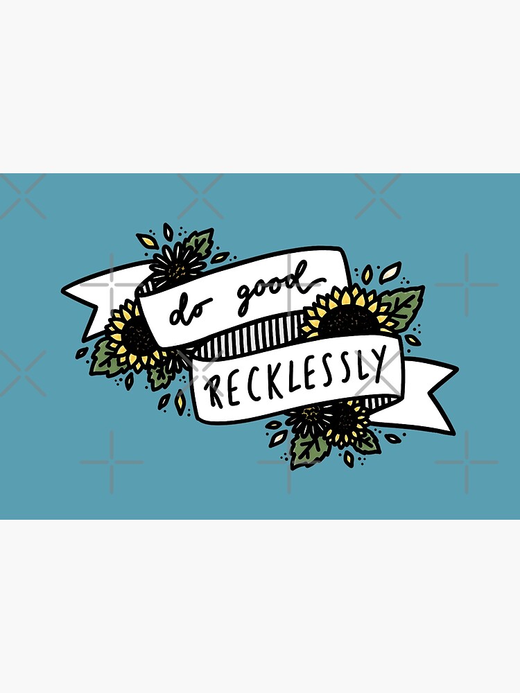 "Do Good Recklessly" Poster for Sale by jessadoodle | Redbubble
