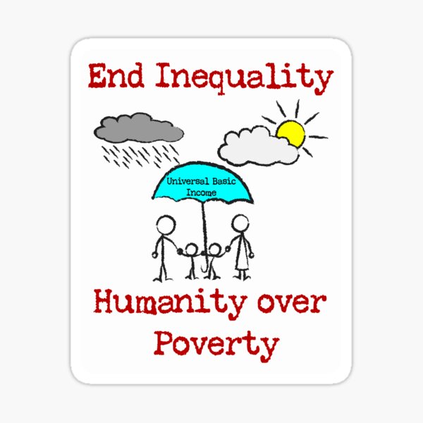 "Universal Basic Income, UBI, end inequality, End poverty, humanity ...