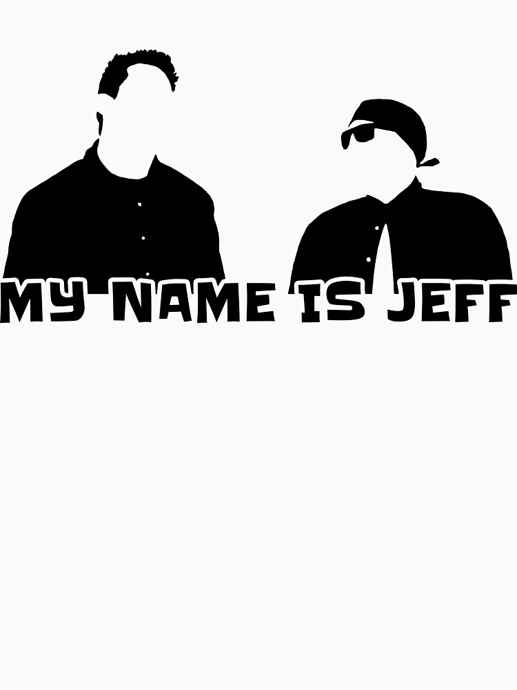 "My name is Jeff" T-shirt for Sale by chrixs | Redbubble | 22 jump ...
