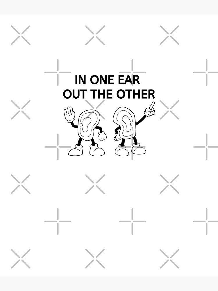 "IN ONE EAR OUT THE OTHER | FUNNY QUOTES, PHRASES, LET IT GO" Poster ...