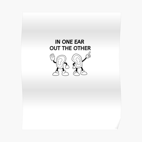 "IN ONE EAR OUT THE OTHER | FUNNY QUOTES, PHRASES, LET IT GO" Poster ...