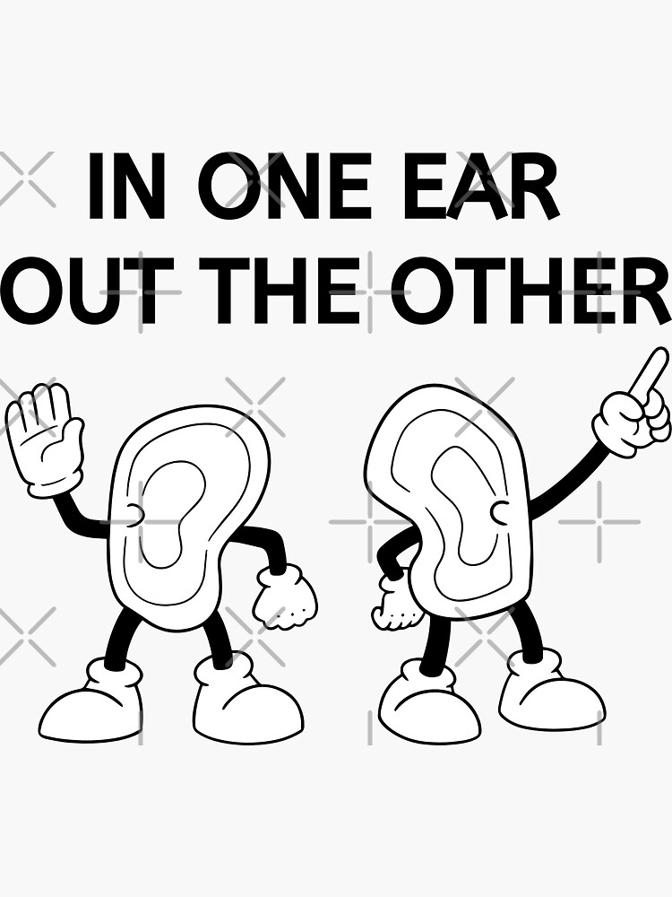 "IN ONE EAR OUT THE OTHER | FUNNY QUOTES, PHRASES, LET IT GO" Sticker ...
