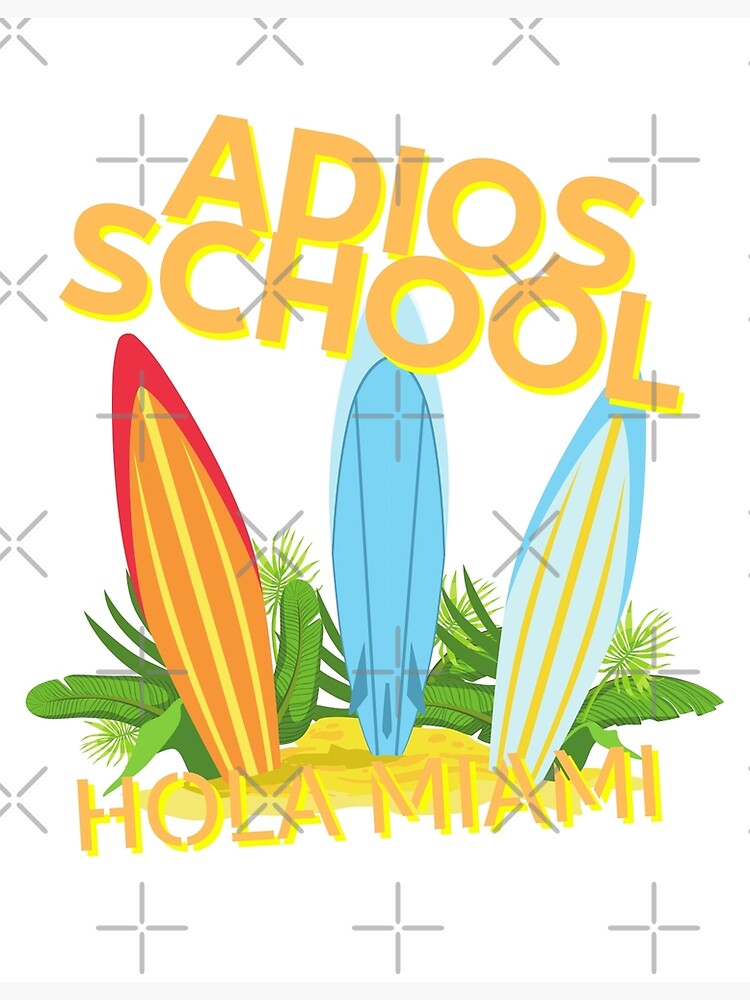 "Adios School Hola Miami - Surf - Beaches" Poster for Sale by ...