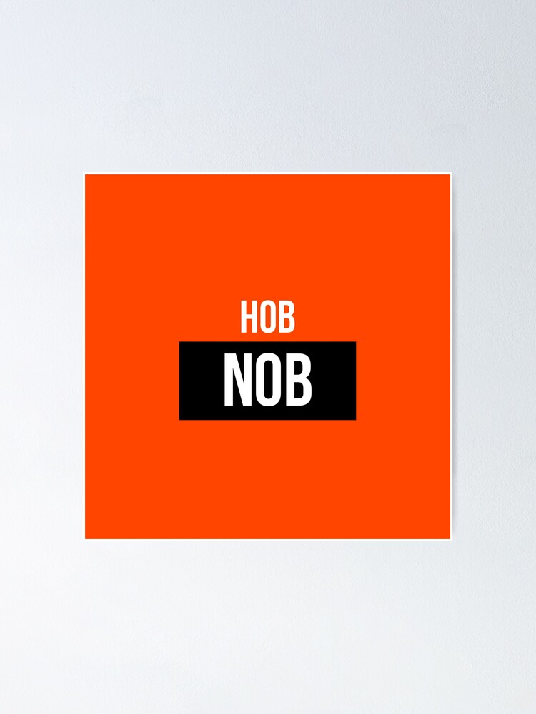 "Hob-nob, Funny Cool Best color art" Poster for Sale by artdragongift ...