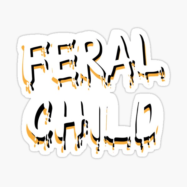 "i am feral feral child funny v3 " Sticker for Sale by otherhedgeq ...