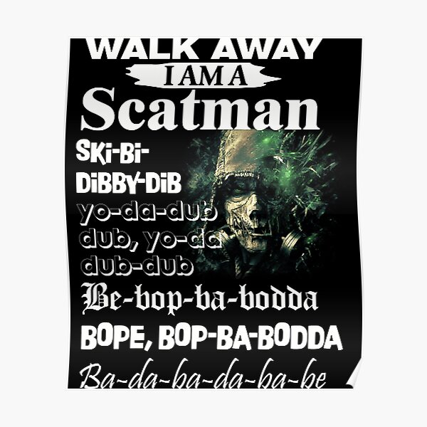 "Demon Warrior Walk Away I Am a Scatman SkiBiDibbyDib " Poster for Sale ...