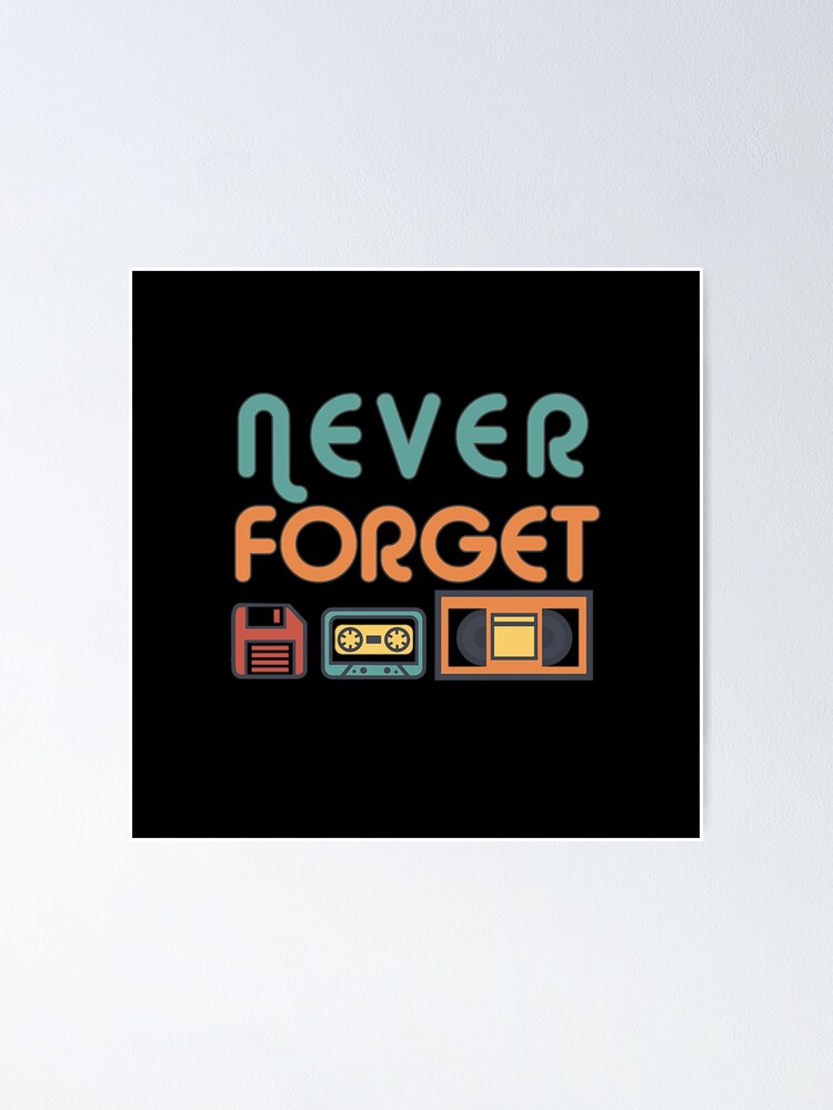 "never forget retro tech" Poster for Sale by felixlavallard | Redbubble