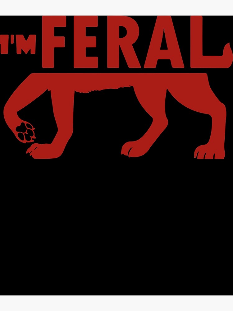 "I Am Feral I am Feral Funny Bumper Design Mostly Feral Design Feral ...