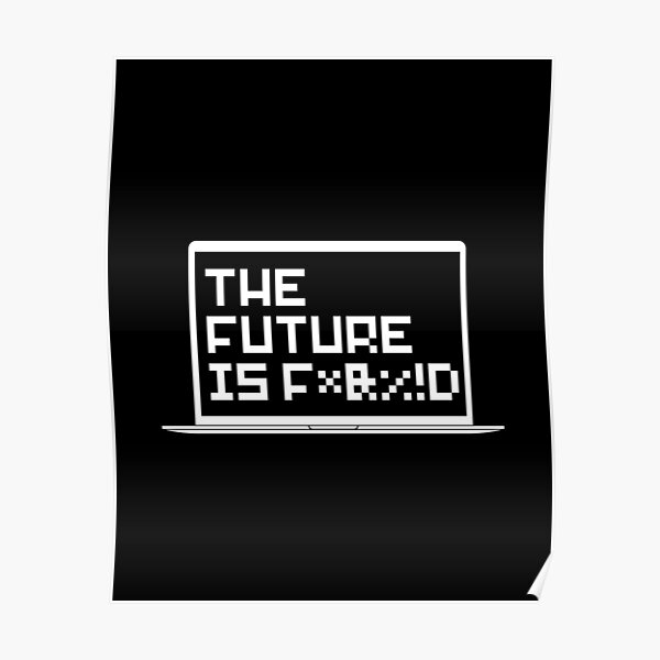 "The Future Is Messed Up Censored Profanity Laptop Screen" Poster for ...