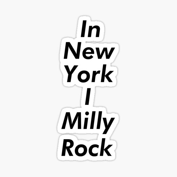 "IN NEW YORK I MILLY ROCK - BLACK" Sticker for Sale by NoahandSons ...