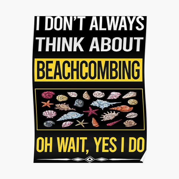"Funny Yes I Do Beachcombing Beachcomber" Poster for Sale by ...