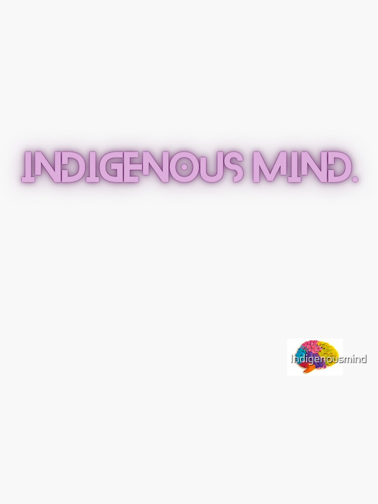 "Indigenous mind is a word for mindfulness people" Sticker for Sale by ...