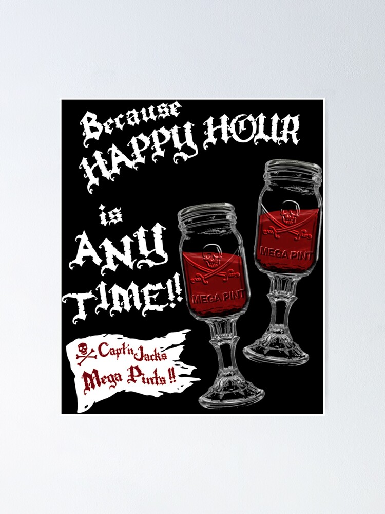 "Captain Jacks Mega Pint!! Because Happy Hour is ANYTIME! Johnny Depp " Poster for Sale by ...
