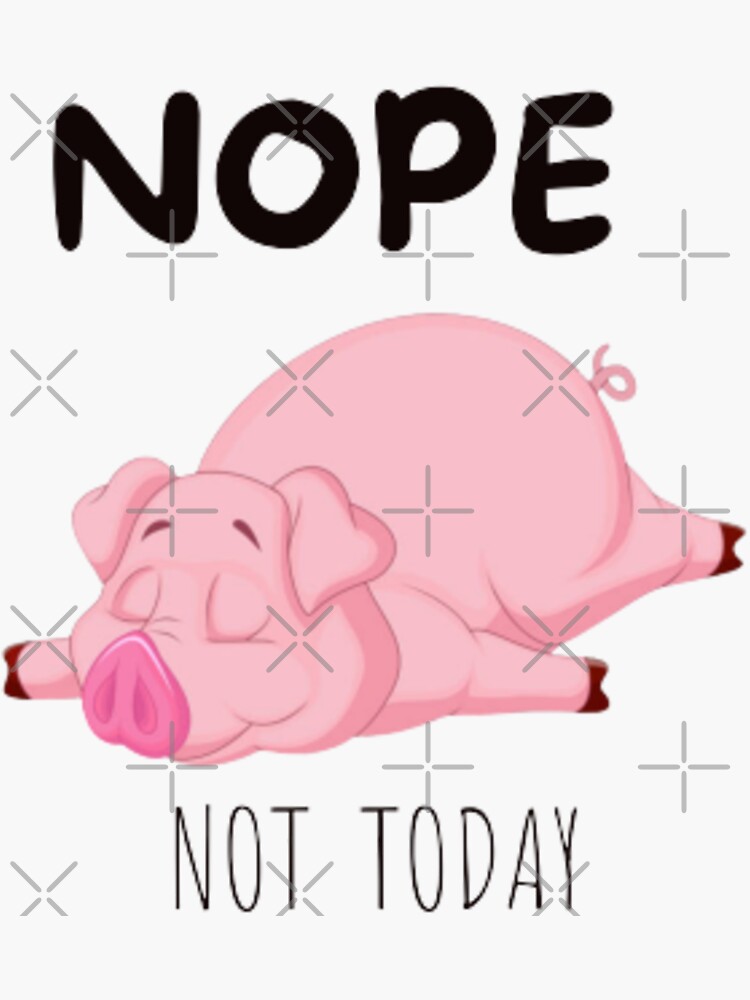 "Nope not today Lazy pig Funny gift for a lazy person who loves pigs ...