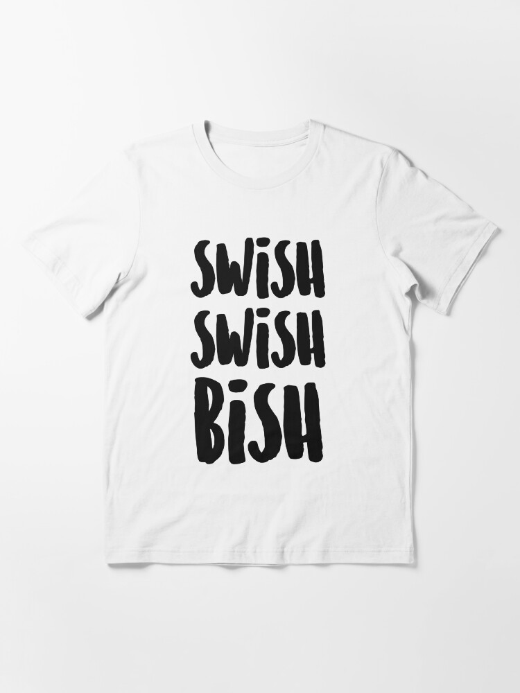 "SWISH SWISH BISH (Black)" T-shirt for Sale by enduratrum | Redbubble ...