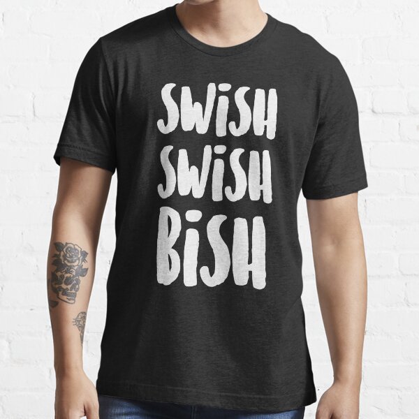 "SWISH SWISH BISH (White)" T-shirt for Sale by enduratrum | Redbubble ...