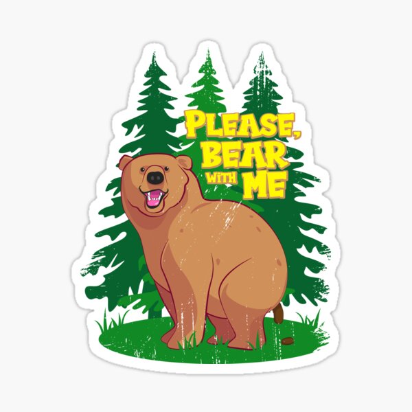 "Please Bear with Me" Sticker for Sale by Andantino | Redbubble
