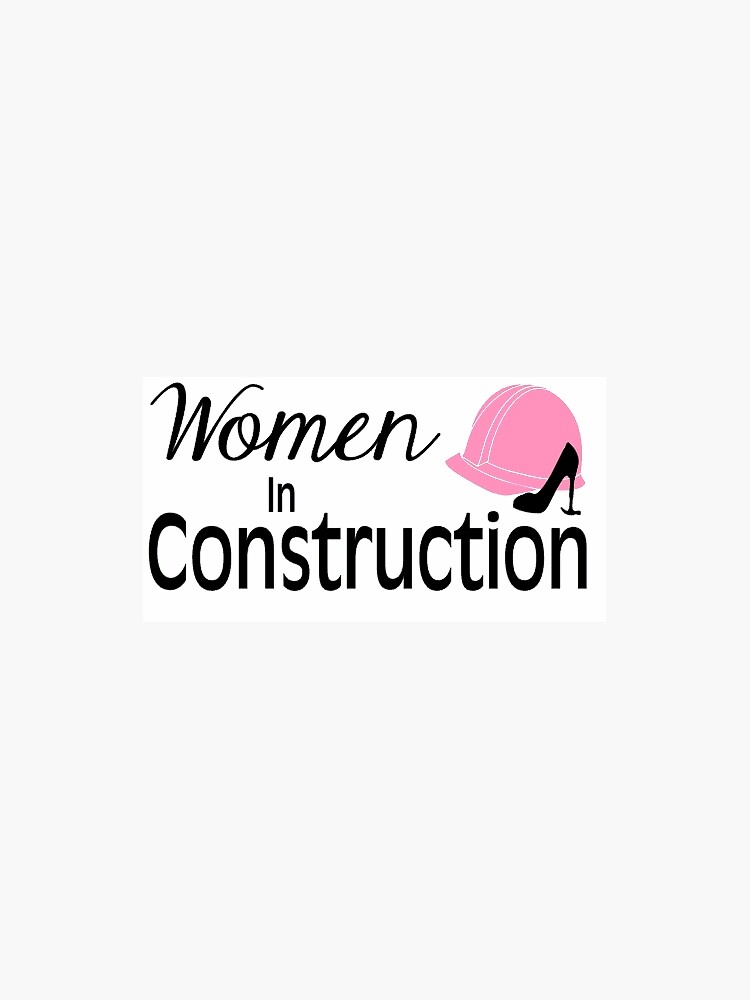 "Women in Construction" Sticker for Sale by Morghanh | Redbubble