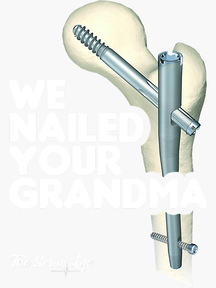 We Nailed Your Grandma Scrub Tech Funny Ortho Hip Surgery Sticker